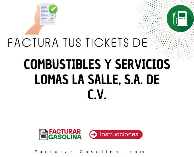 Facturación COMBUSTIBLES Y SERVICIOS LOMAS LA SALLE - Facturar Gasolina