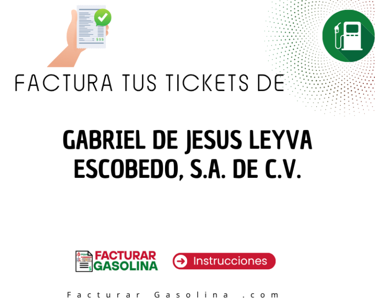 Facturación GABRIEL DE JESUS LEYVA ESCOBEDO - Facturar Gasolina