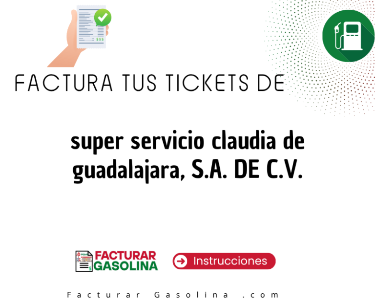Facturación super servicio claudia de guadalajara - Facturar Gasolina